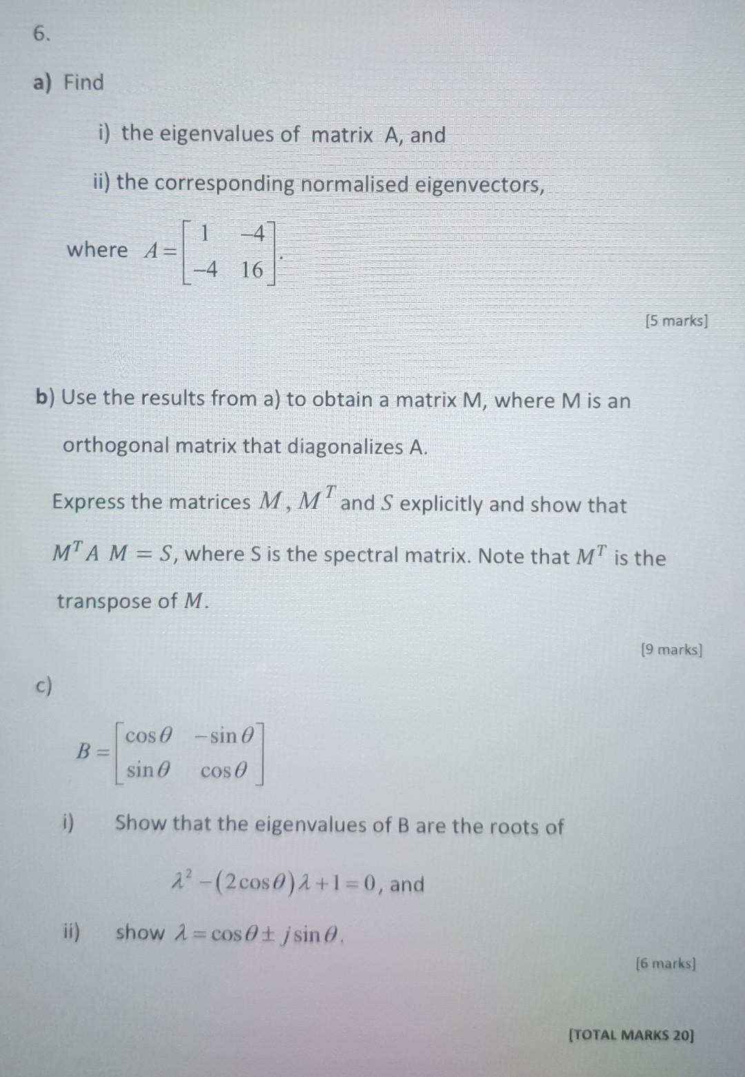 Solved a) Find i) the eigenvalues of matrix A, and ii) the | Chegg.com