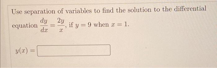 Solved Use separation of variables to find the solution to | Chegg.com