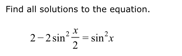 Solved Find all solutions to the equation.2-2sin2(x2)=sin2x | Chegg.com