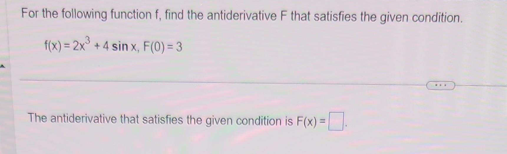Solved For the following function f, find the antiderivative | Chegg.com