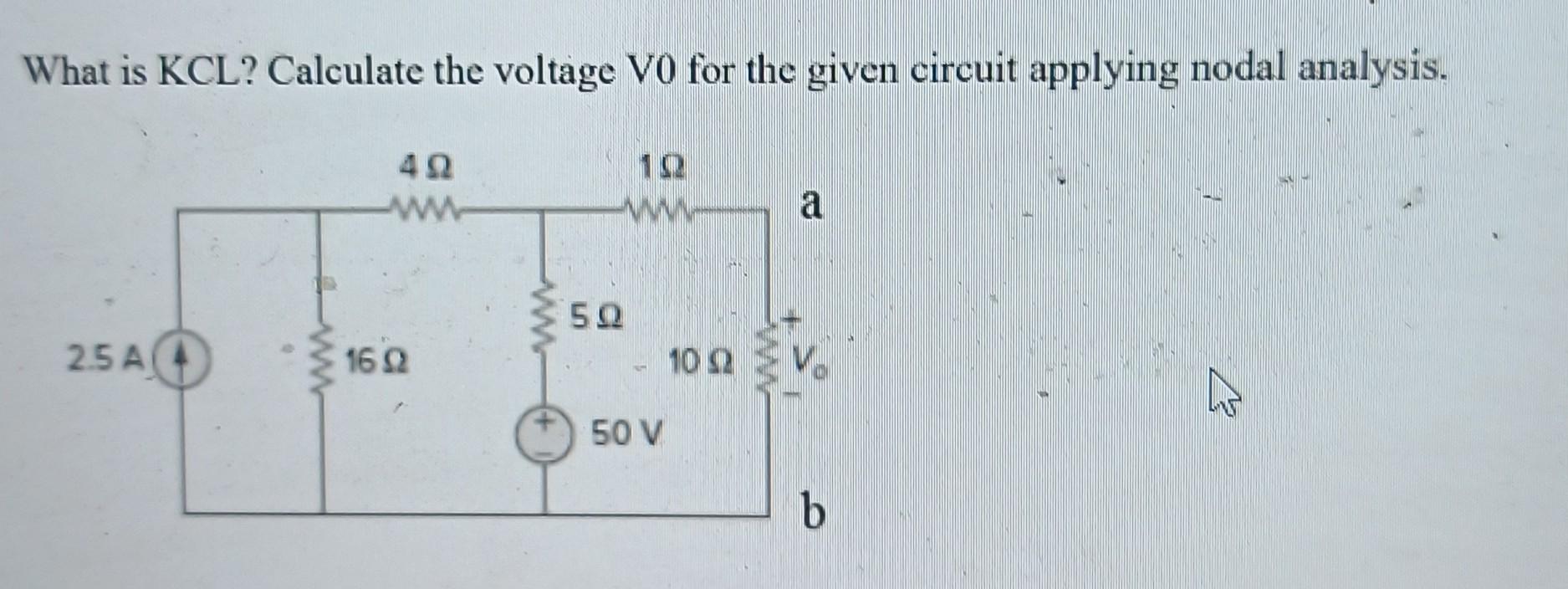 Solved What is KCL? Calculate the voltage V0 for the given | Chegg.com