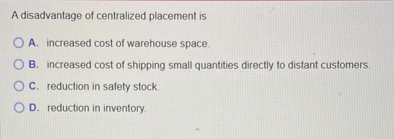Solved A disadvantage of centralized placement isA. | Chegg.com