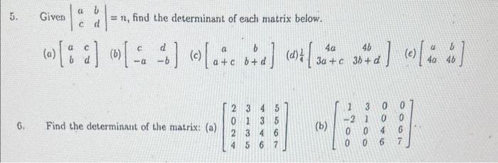 Solved 5. Given ∣∣acbd∣∣=n, find the determinant of each | Chegg.com