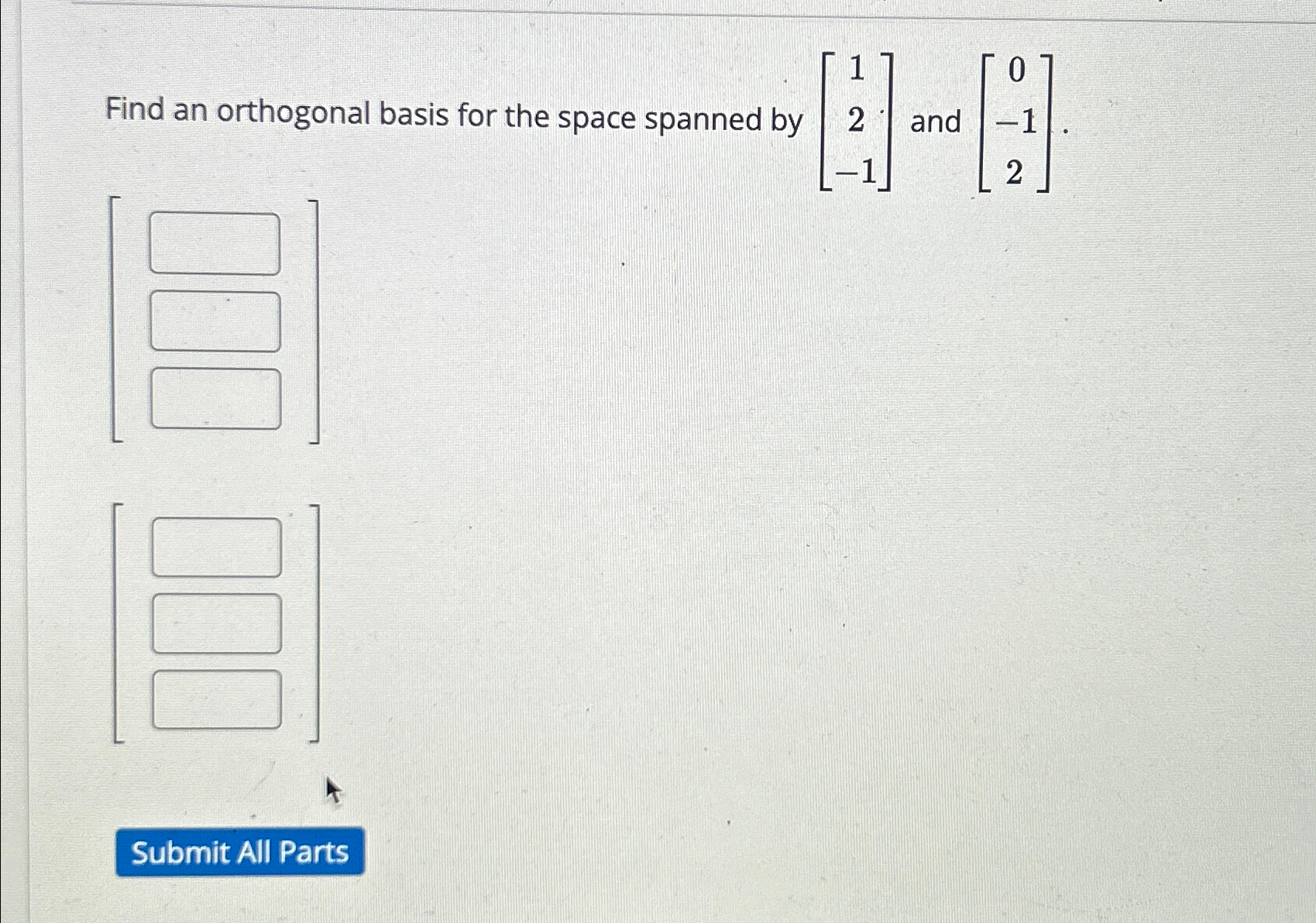 Solved Find an orthogonal basis for the space spanned by | Chegg.com