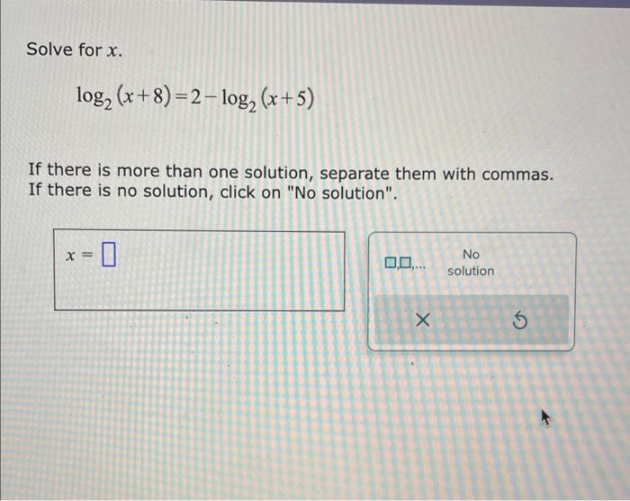 Solved Solve for x log2(x+8)=2−log2(x+5) If there is more | Chegg.com