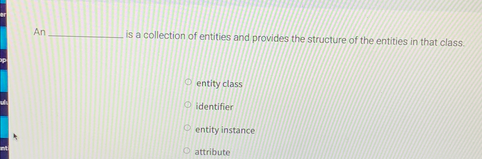 Solved An ﻿is a collection of entities and provides the | Chegg.com