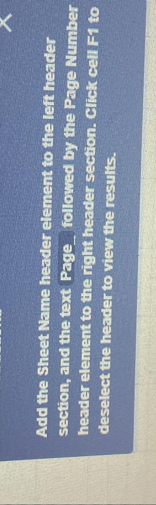 Solved Add the Sheet Name header element to the left header | Chegg.com