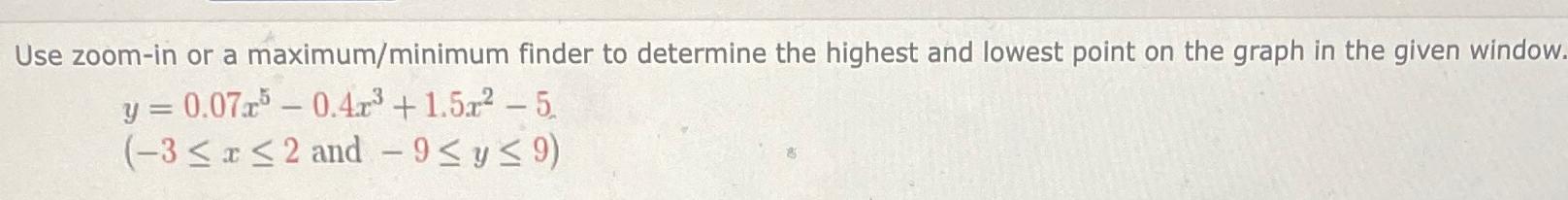 Solved Use zoom-in or a maximum/minimum finder to determine | Chegg.com