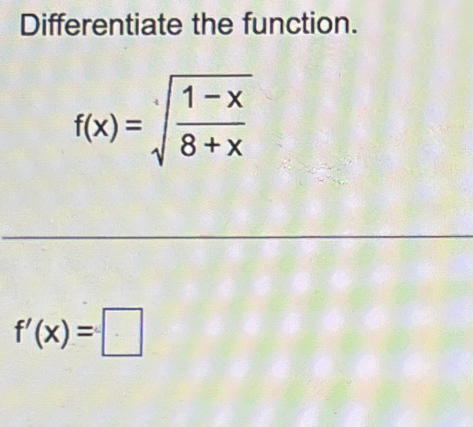 Solved Differentiate the function.f(x)=1-x8+x2f'(x)= | Chegg.com