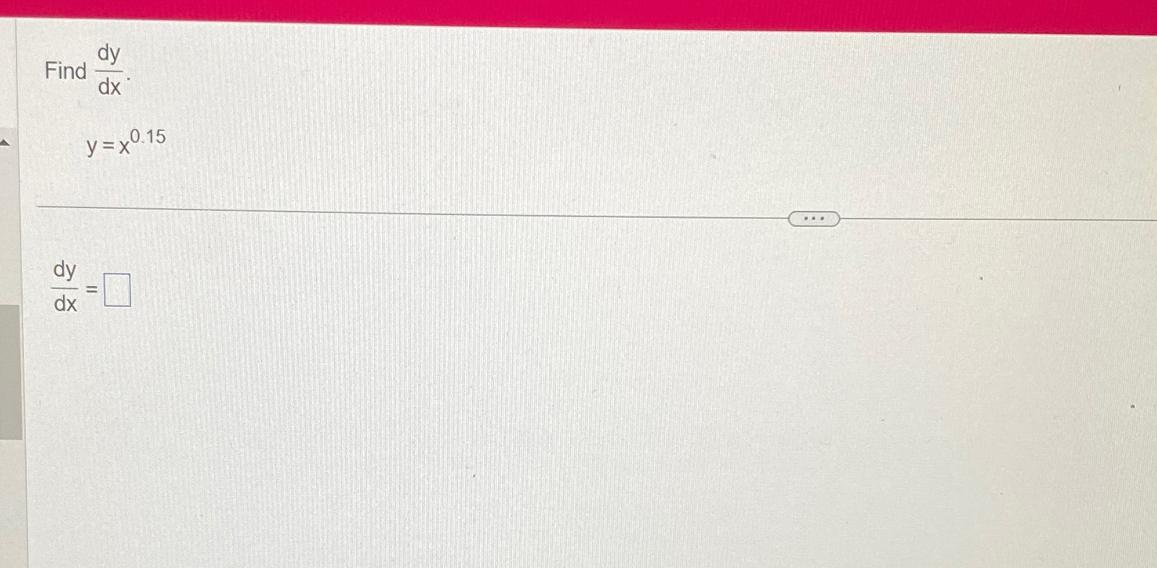 Solved Find dydx.y=x0.15dydx= | Chegg.com