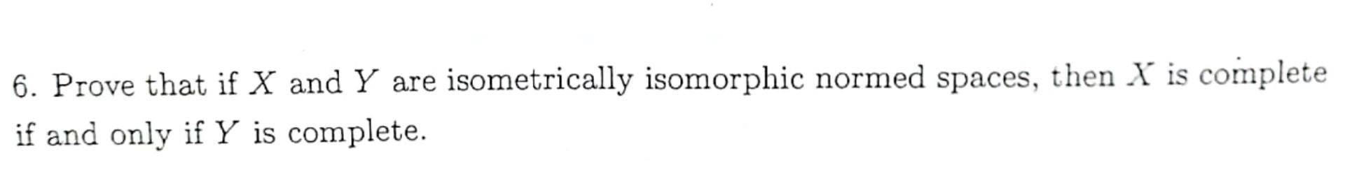 Solved 6. Prove that if X and Y are isometrically isomorphic | Chegg.com