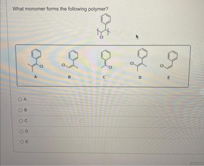 Solved What monomer forms the following polymer? A B C D | Chegg.com
