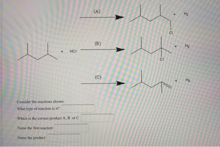 Solved (A) H2 ci (B) H2 HCI CI C) + H2 Consider the | Chegg.com