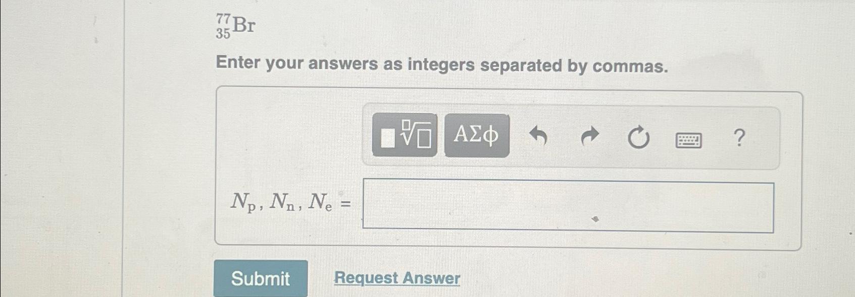 Solved ?3577BrEnter your answers as integers separated by | Chegg.com