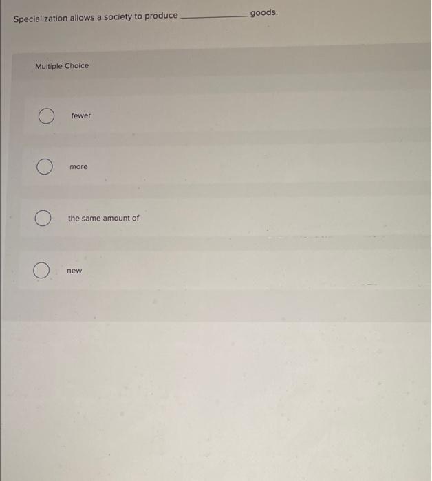Solved Specialization allows a society to produce Multiple | Chegg.com