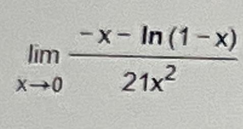 Solved limx→0-x-ln(1-x)21x2 | Chegg.com