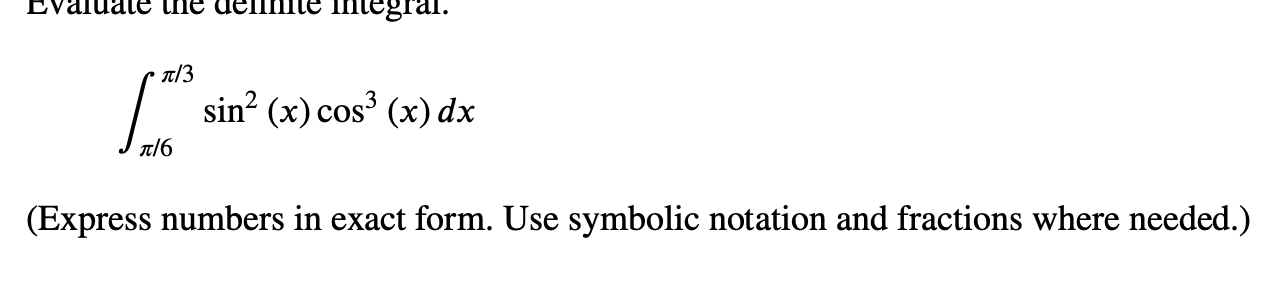Solved ∫π6π3sin2(x)cos3(x)dx(Express numbers in exact form. | Chegg.com