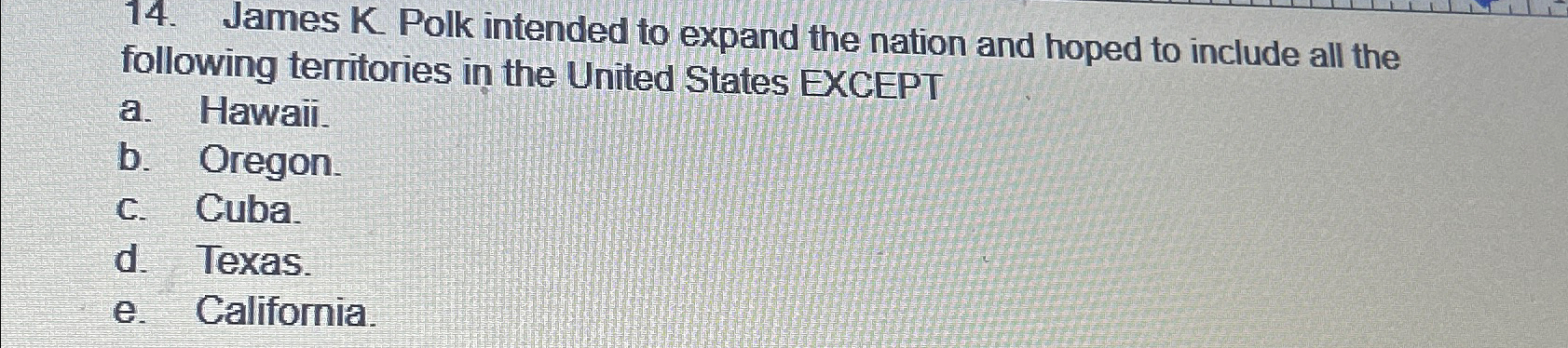 Solved James K. ﻿Polk intended to expand the nation and | Chegg.com