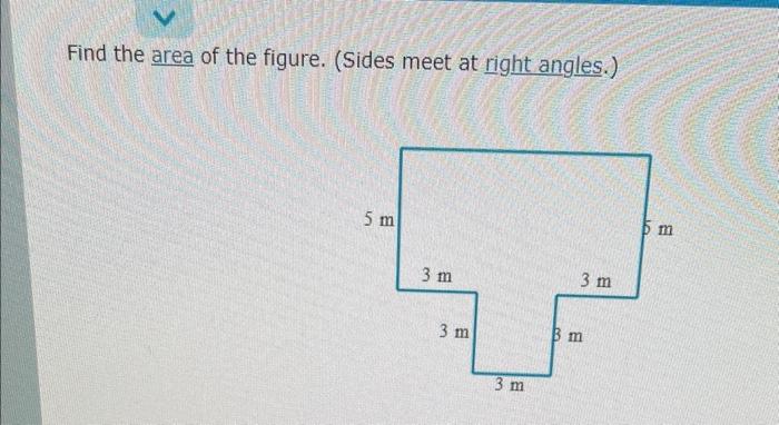 Solved Find the area of the figure. (Sides meet at right | Chegg.com