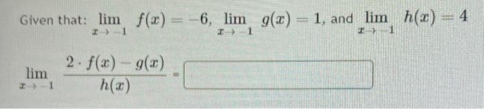 Solved Given that: limx→−1f(x)=−6,limx→−1g(x)=1, and | Chegg.com