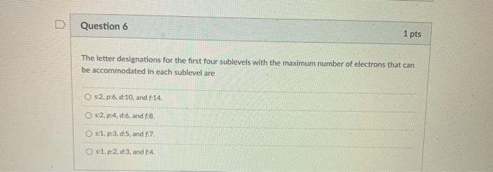 Solved D Question 6 1 pts The letter designations for the | Chegg.com