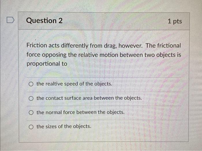 Solved Friction acts differently from drag, however. The | Chegg.com