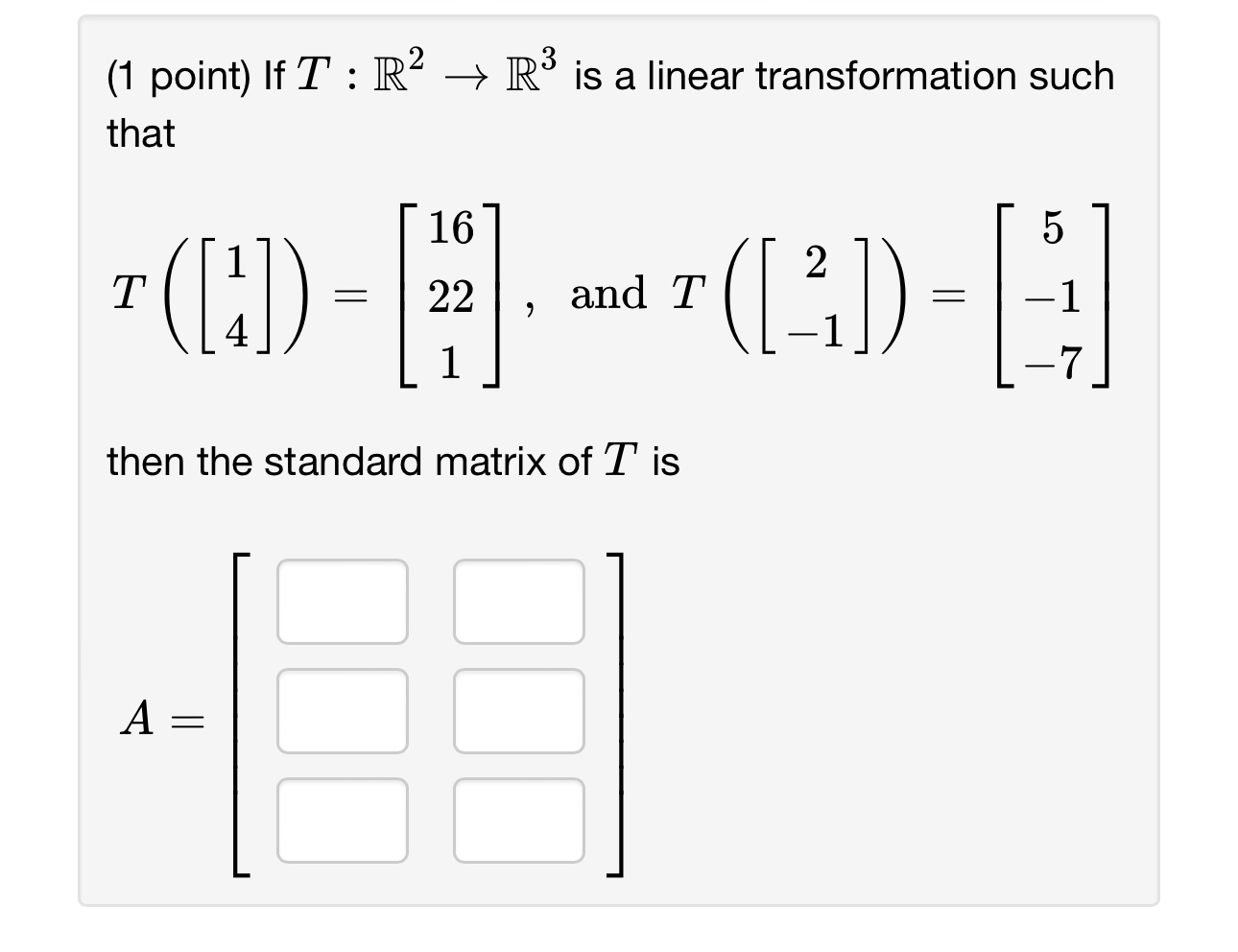 Solved (1 ﻿point) ﻿If T:R2→R3 ﻿is a linear transformation | Chegg.com
