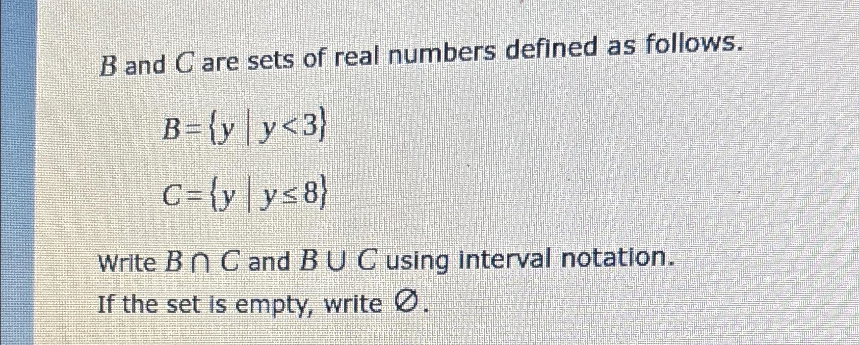 Solved B ﻿and C ﻿are sets of real numbers defined as | Chegg.com