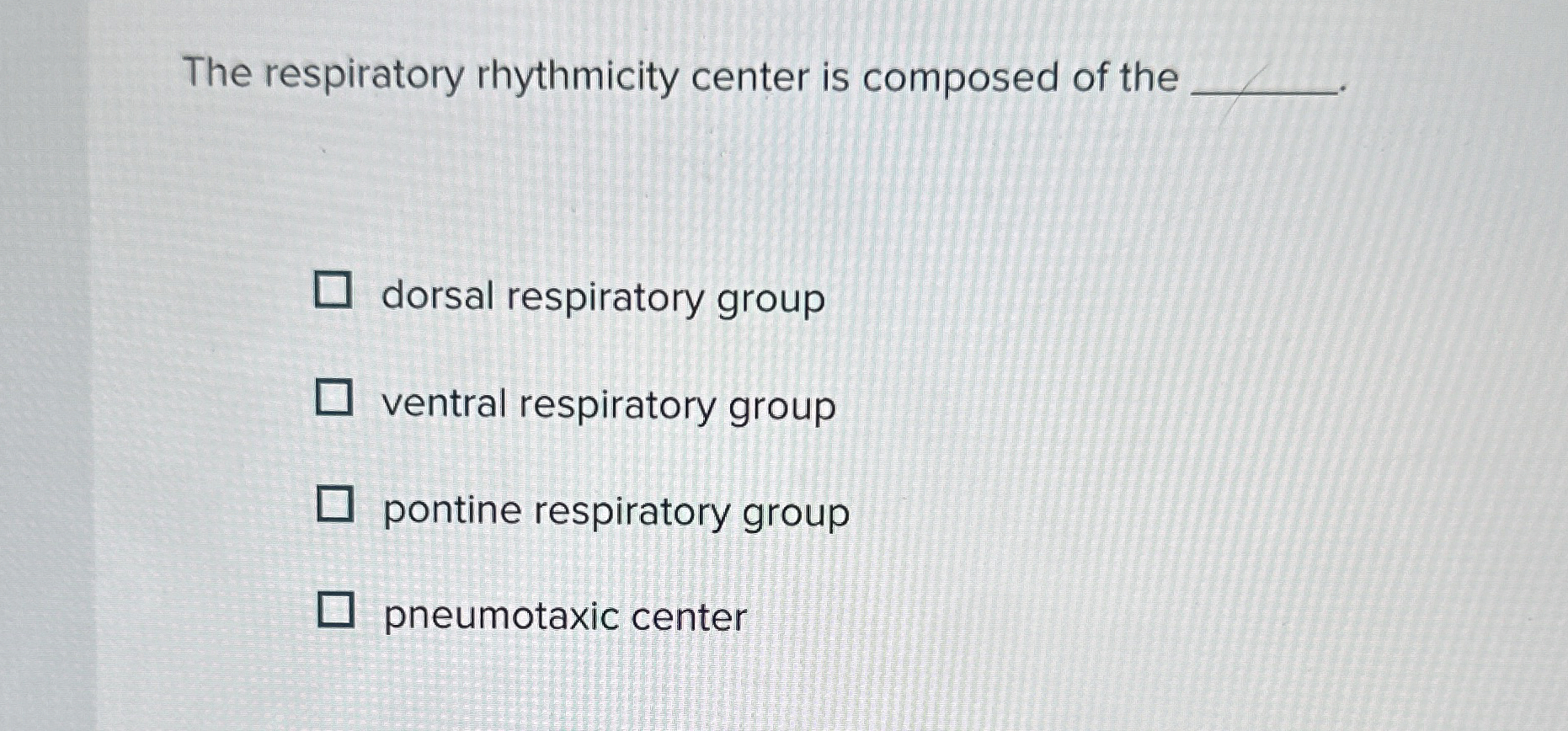 Solved The respiratory rhythmicity center is composed of the | Chegg.com