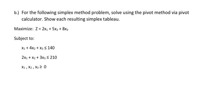 Solved b.) For the following simplex method problem, solve | Chegg.com