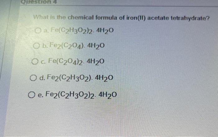 Solved Question 4 What is the chemical formula of iron(II) | Chegg.com