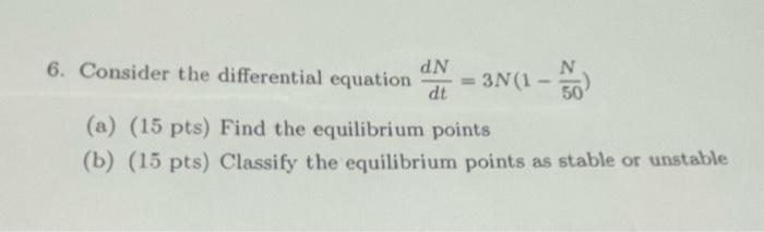 Solved 6. Consider the differential equation dtdN=3N(1−50N) | Chegg.com