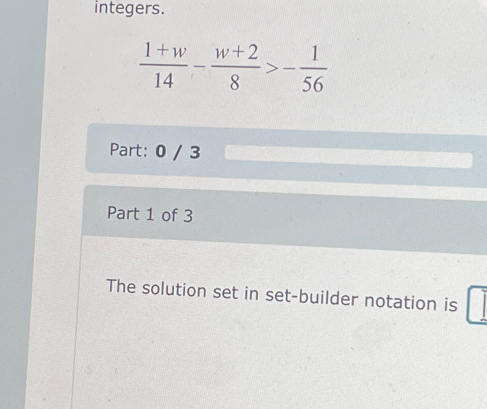 Solved integers.1+w14-w+28>-156Part: 03Part 1 ﻿of 3The | Chegg.com