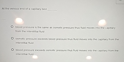 Solved At the venous end of a capillary bed blood pressure | Chegg.com