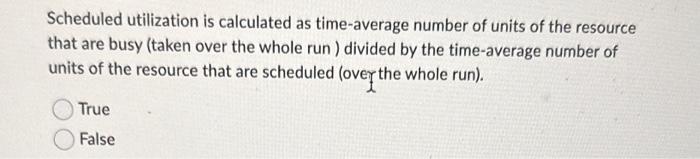 Solved Scheduled utilization is calculated as time-average | Chegg.com