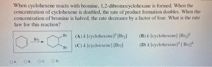 Solved When cyclohexene reacts with bromine, | Chegg.com