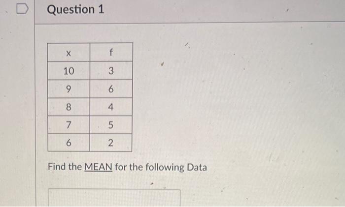 Solved Question 1 Find the MEAN for the following | Chegg.com