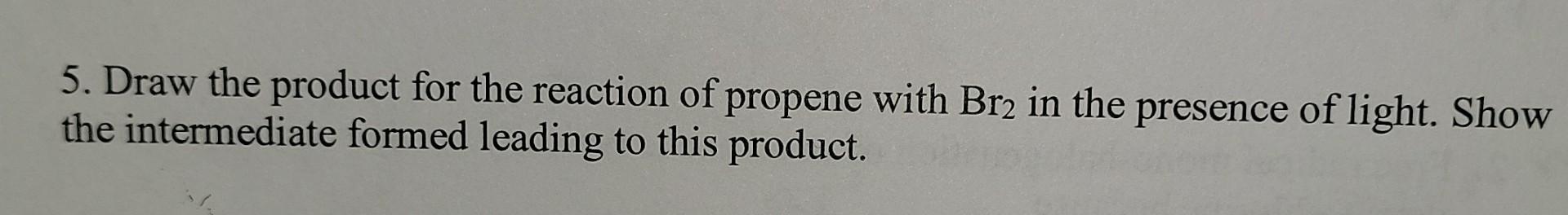 Solved 5. Draw the product for the reaction of propene with | Chegg.com