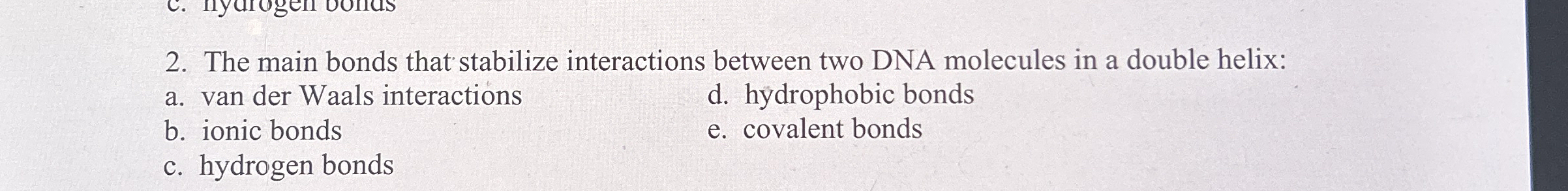 Solved The main bonds that stabilize interactions between | Chegg.com