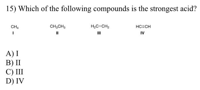Solved 15) Which of the following compounds is the strongest | Chegg.com