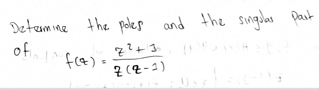 Solved Determine the poles and the singular part of to f(z) | Chegg.com