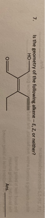 Solved 7. Is the geometry of the following alkene --E, Z, or | Chegg.com