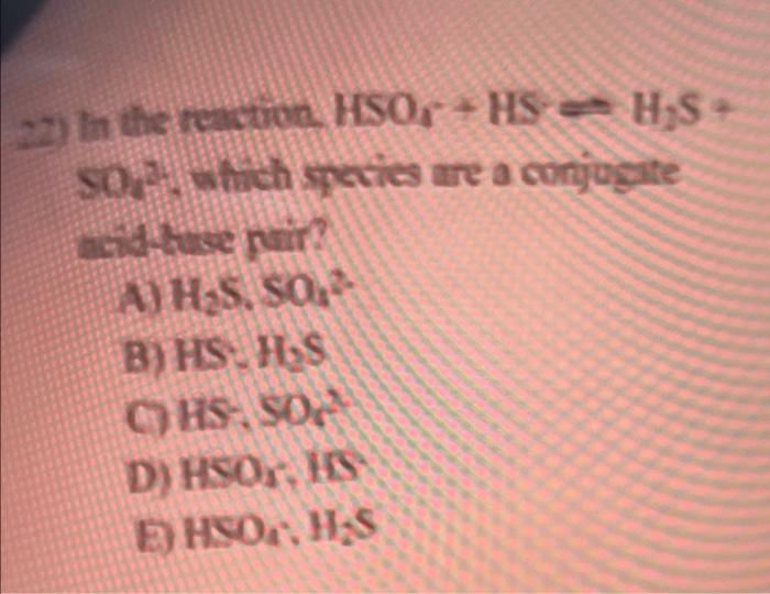Solved 27) In the remetion HSO1+HS≈H2 S+ seaitint hich | Chegg.com
