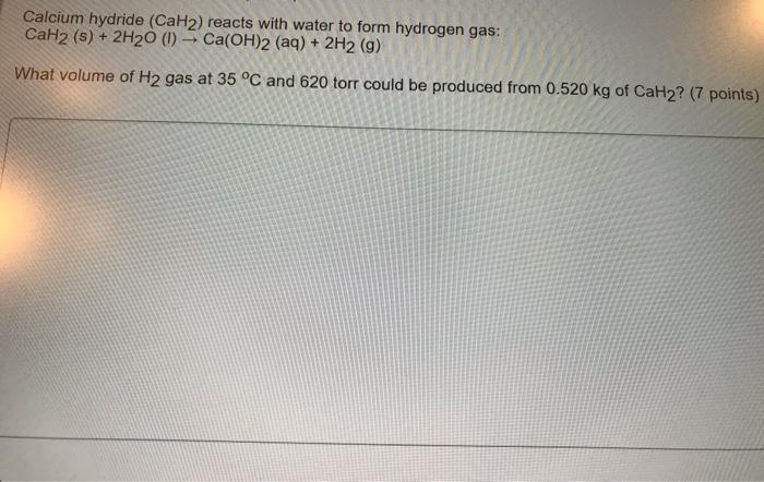 Solved Calcium hydride (CaH2) reacts with water to form | Chegg.com