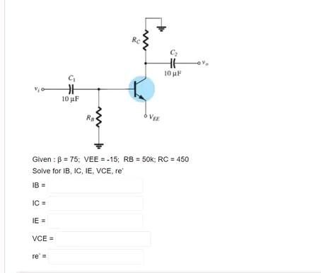 Solved Given : β=75; VEE =−15;RB=50k;RC=450 Solve for IB, | Chegg.com
