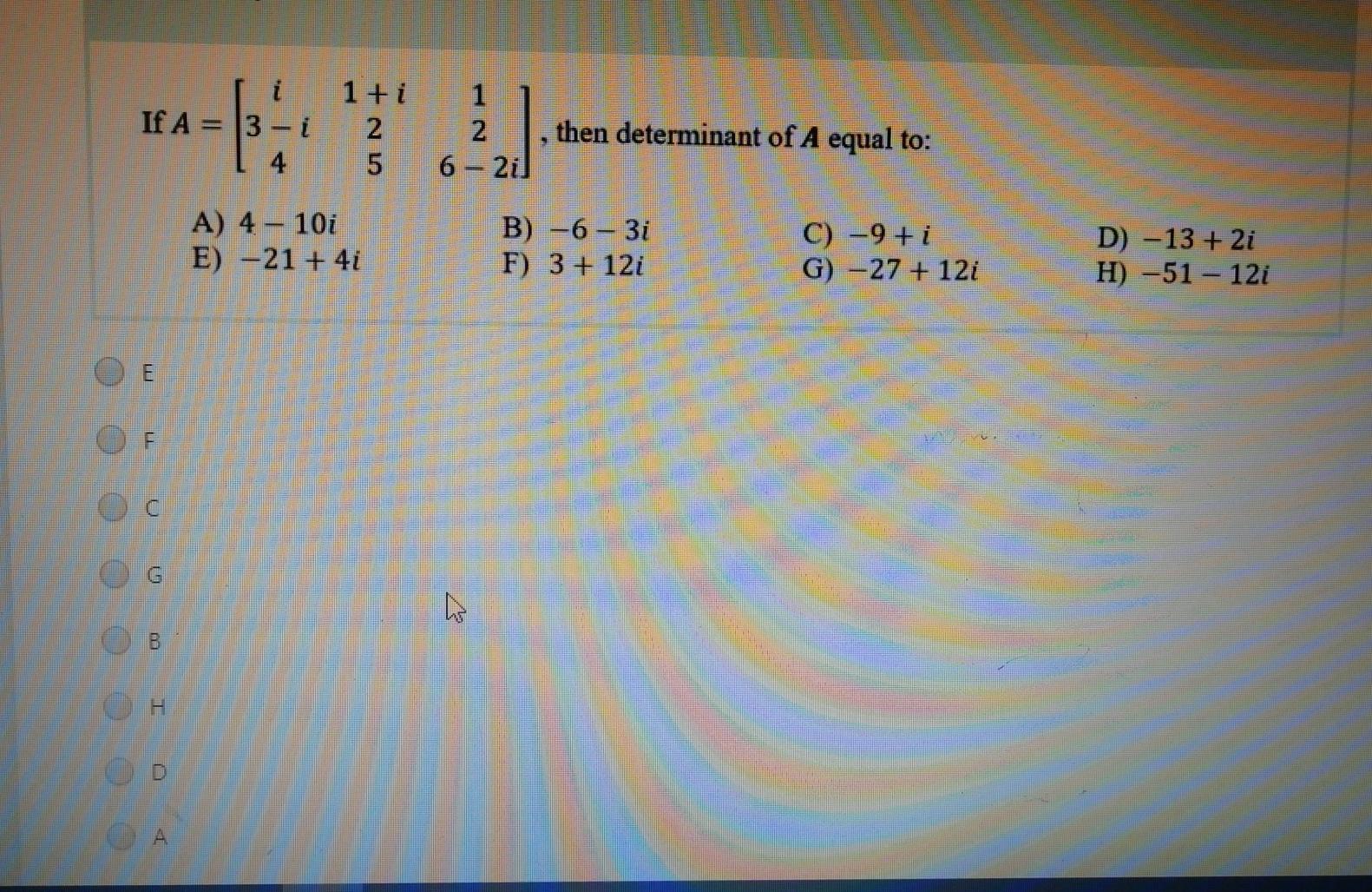 Solved If A = 3-i 4 1+i 2 5 1 2 6 - 2i then determinant of A | Chegg.com