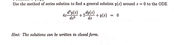 Solved Use the method of series solution to find a general | Chegg.com