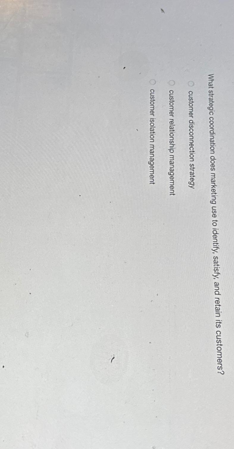 Solved What strategic coordination does marketing use to | Chegg.com