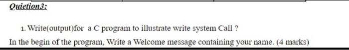 Solved 1. Write(output)for a C program to illustrate write | Chegg.com