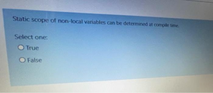 Solved Static scope of non-local variables can be determined | Chegg.com